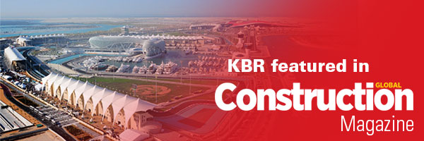 KBR Featured in Construction Global Magazine | KBR